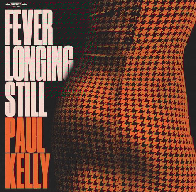 Paul Kelly, 'Fever Longing Still' - Rolling Stone Australia