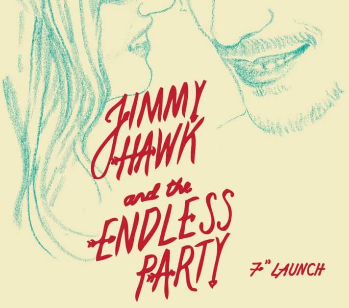 Jimmy Hawk & The Endless Party 7" Launch